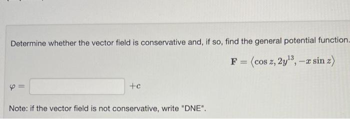 Solved Determine whether the vector field is conservative | Chegg.com