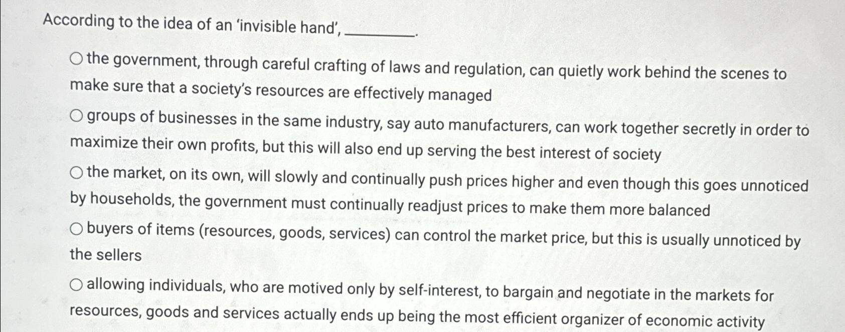 Solved According to the idea of an 'invisible hand',the | Chegg.com