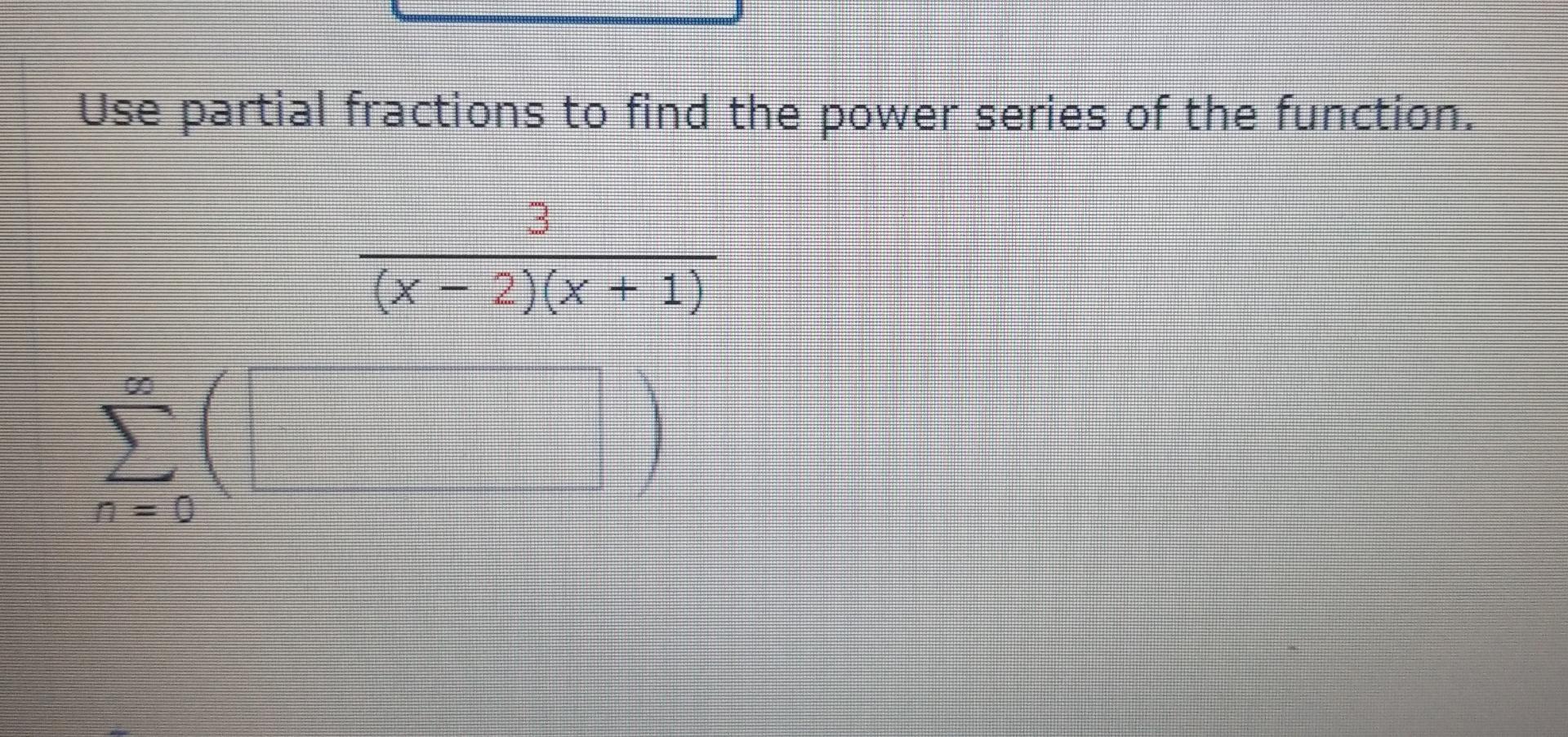 Solved Use partial fractions to find the power series of the | Chegg.com
