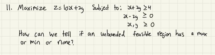 Solved Maximize z=10x+2y Subject to: x+2y≥4 x−2yx,y≥0≥0 How | Chegg.com
