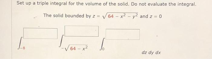 Solved Set up a triple integral for the volume of the solid. | Chegg.com