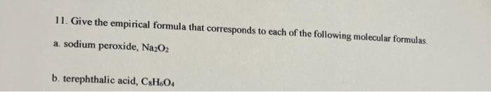 Solved 11. Give the empirical formula that corresponds to | Chegg.com
