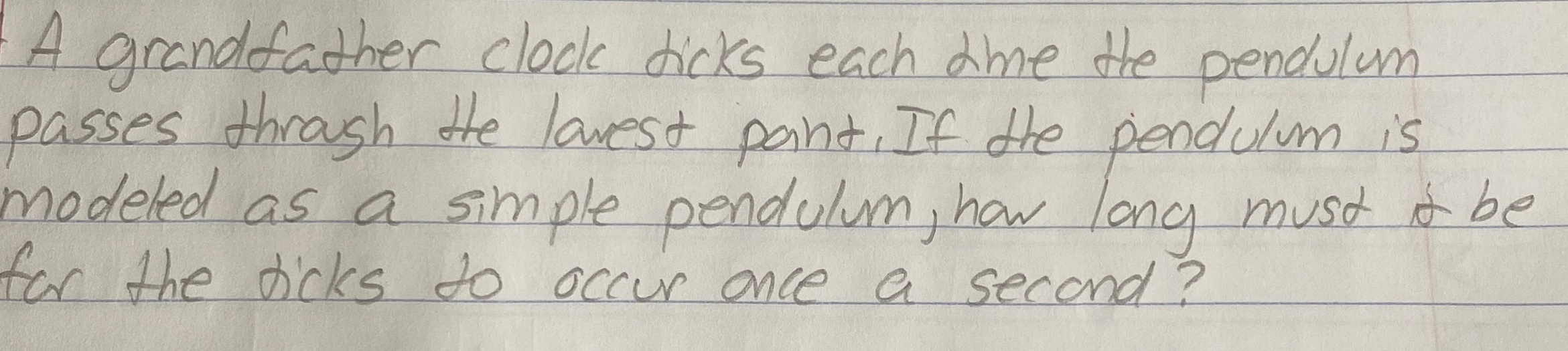 Solved A grandfather clock ticks each dime the pendulum | Chegg.com