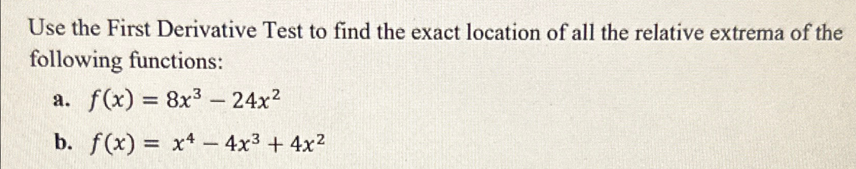 Solved Use the First Derivative Test to find the exact | Chegg.com