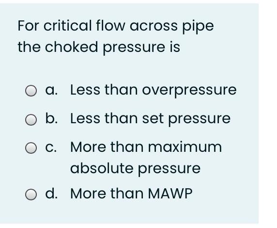 Solved For critical flow across pipe the choked pressure is | Chegg.com