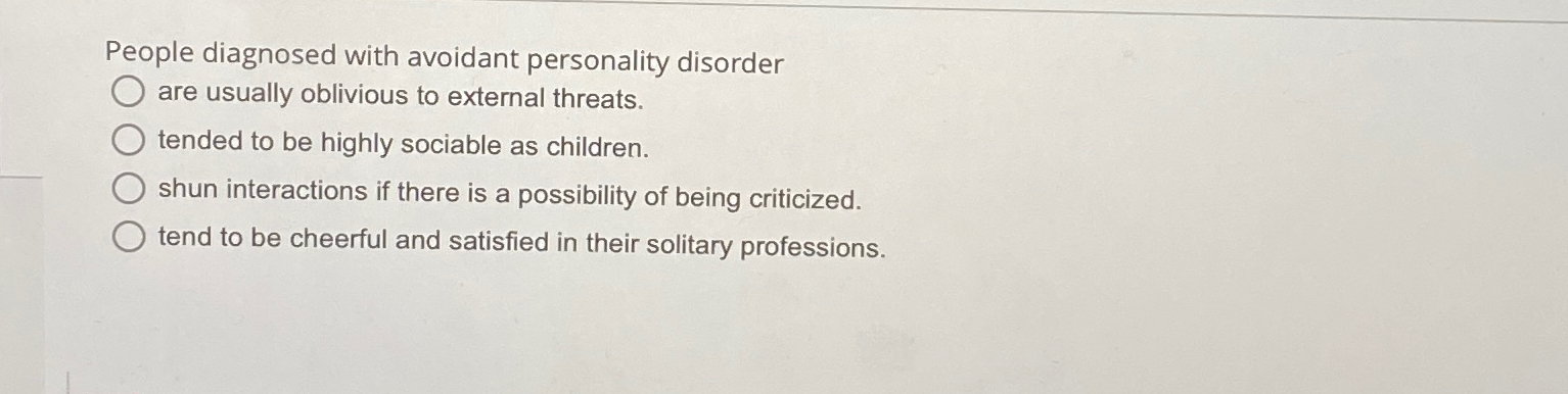 Solved People diagnosed with avoidant personality | Chegg.com