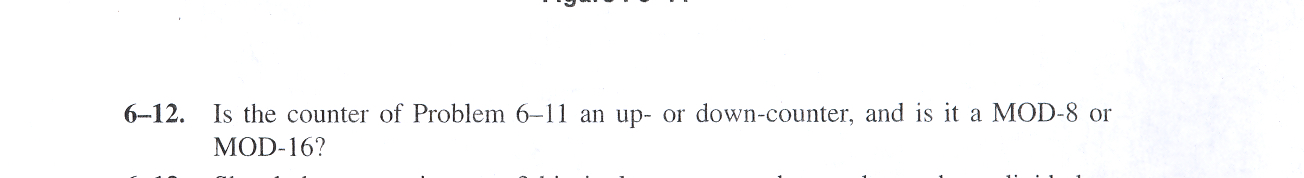 Solved 6-12. ﻿Is the counter of Problem 6-11 ﻿an up- ﻿or | Chegg.com