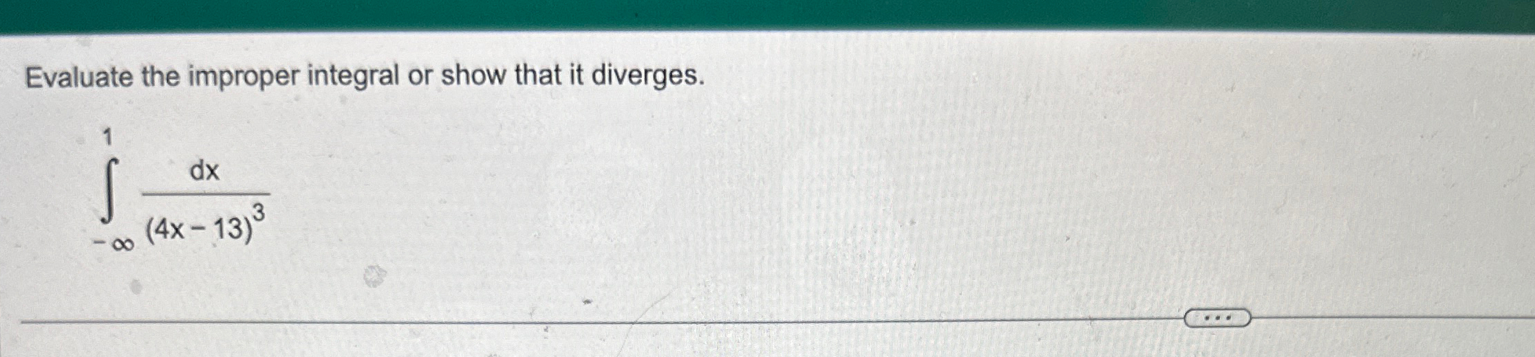 Solved Evaluate the improper integral or show that it | Chegg.com