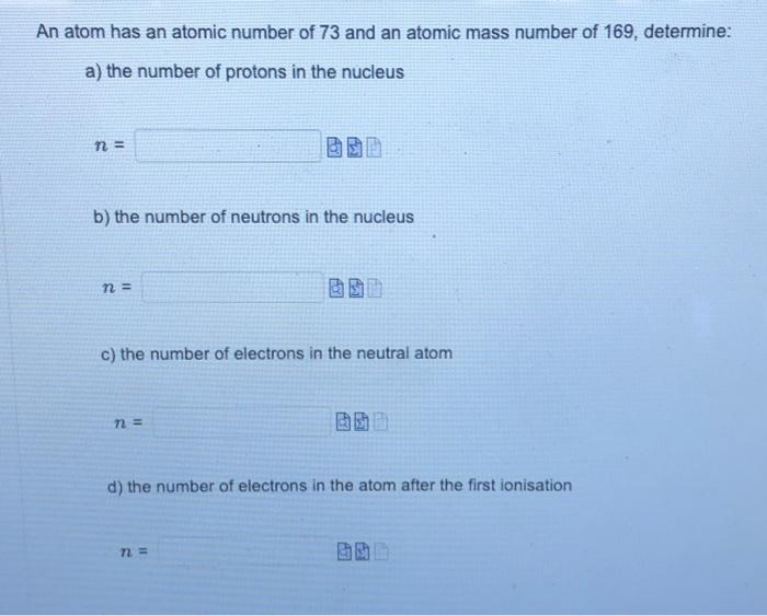 Solved An Atom Has An Atomic Number Of 73 And An Atomic Mass