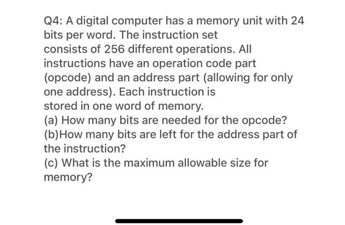 Solved Q4 A Digital Computer Has A Memory Unit With 24 Bits 4169