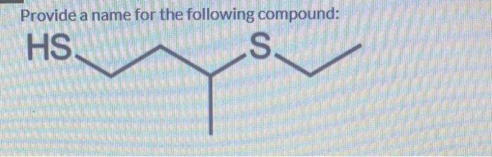 Solved Provide a name for the following compound: HS S | Chegg.com