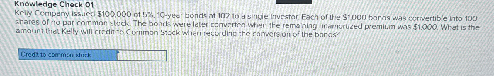 Solved Knowledge Check 01\\nKelly Company issued $100,000 of | Chegg.com