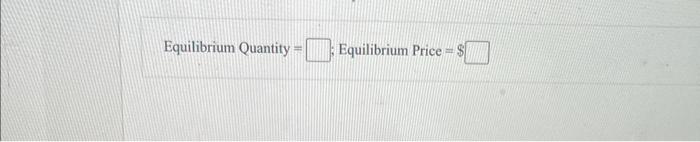 Solved Given the graph below, what is the equilibrium | Chegg.com