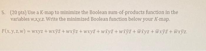 Solved (20 pts) Use a K-map to minimize the Boolean | Chegg.com
