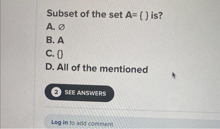 Solved Subset of the set A={} is? A. ∅ B. A C. \{\} D. All | Chegg.com