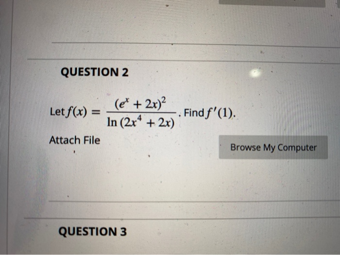 Solved QUESTION 2 Let f(x) (e? + 2x) In (2x4 + 2x) Find | Chegg.com