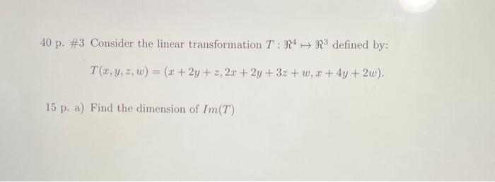Solved 40 p. \#3 Consider the linear transformation T:ℜ4↦ℜ3 | Chegg.com