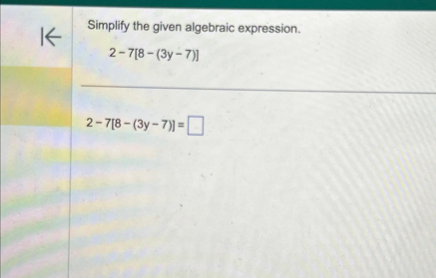 Solved Simplify the given algebraic | Chegg.com