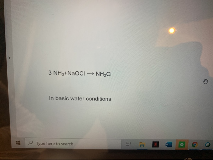 Solved 3 NH3+NaOci → NH2CI In basic water conditions Type | Chegg.com