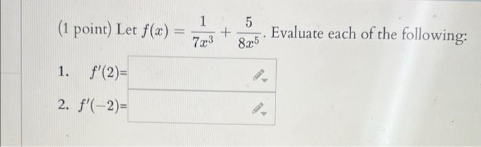 Solved 5 (1 point) Let f(x) 1 + 7x3 Evaluate each of the | Chegg.com