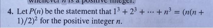 Solved 4. Let P(n) be the statement that 13+23+⋯+n3=(n(n+ 1) | Chegg.com