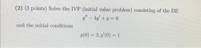 Solved (2) (3 points) Solve the IVP (initial value problem) | Chegg.com
