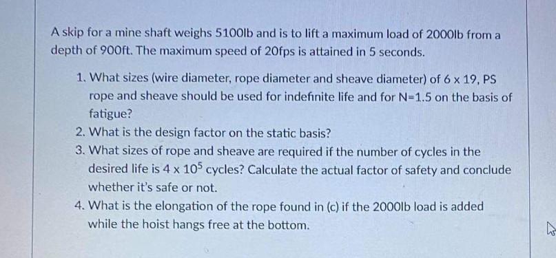 Solved A skip for a mine shaft weighs 5100lb and is to lift | Chegg.com