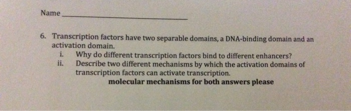 Solved Name 6. Transcription factors have two separable | Chegg.com