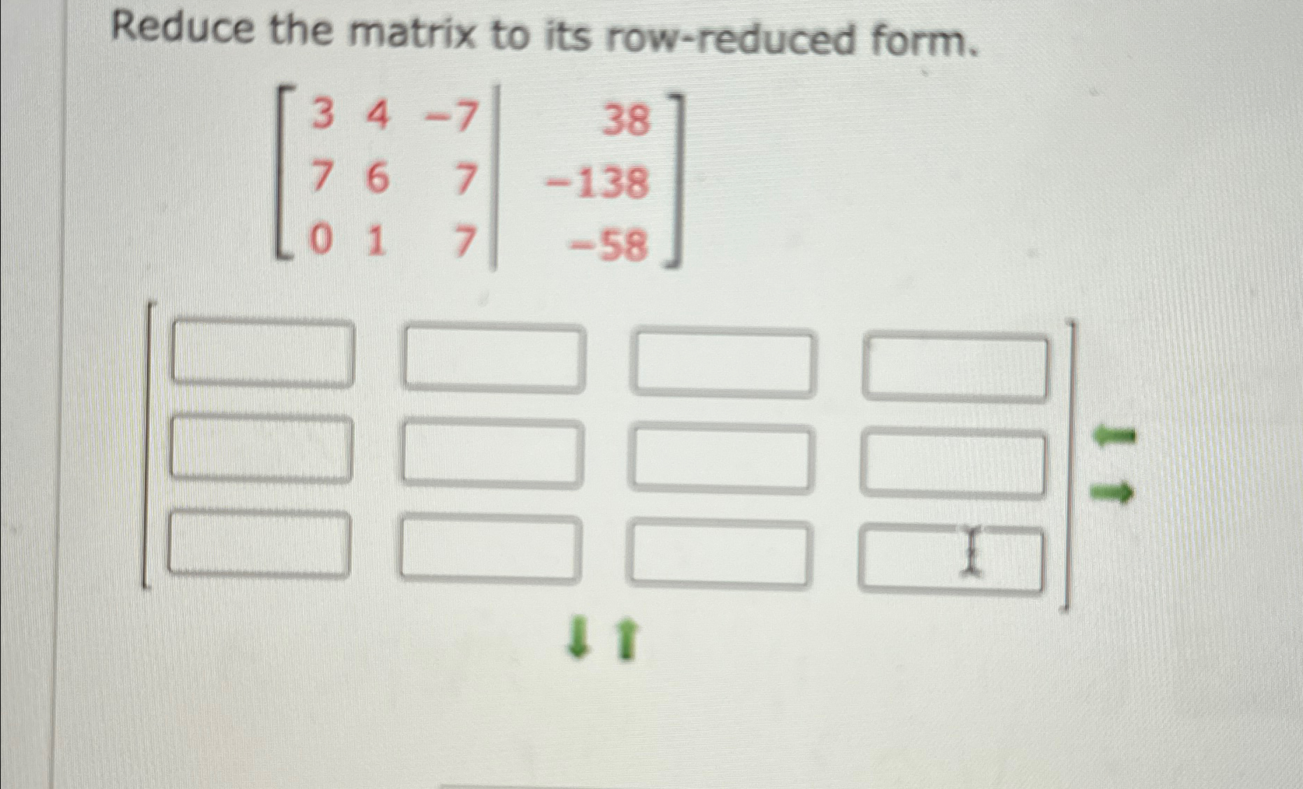 Solved Reduce the matrix to its row-reduced | Chegg.com