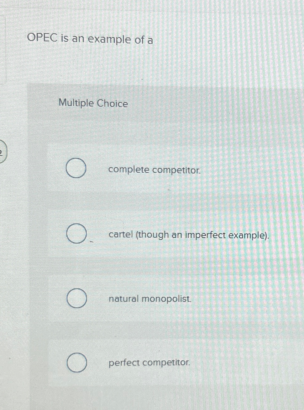 Solved OPEC is an example of aMultiple Choice ﻿complete | Chegg.com