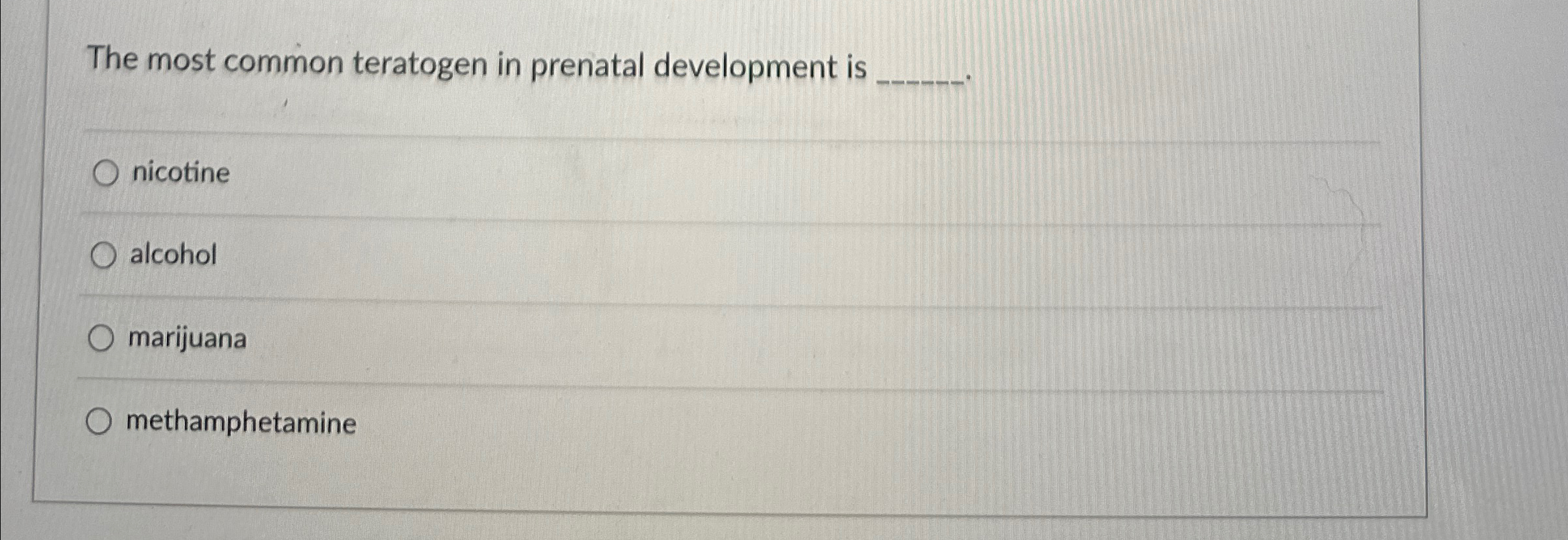 Solved The most common teratogen in prenatal development is | Chegg.com