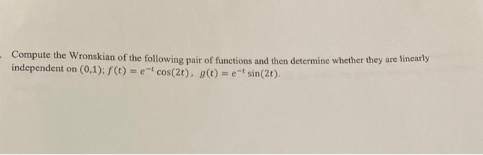 Solved Compute the Wronskian of the following pair of | Chegg.com