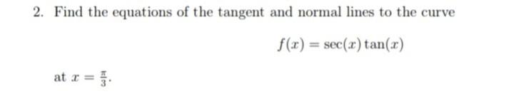 Solved 2. Find the equations of the tangent and normal lines | Chegg.com