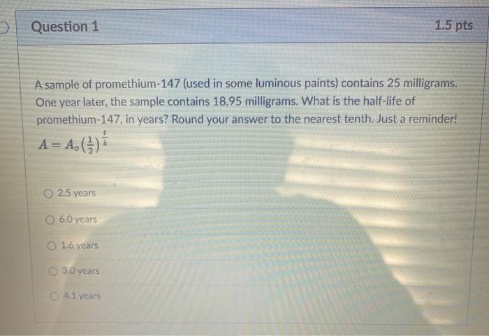 Solved Question 1 1.5 pts A sample of promethium-147 (used | Chegg.com