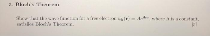 Solved 3. Bloch's Theorem Show that the wave function for a | Chegg.com