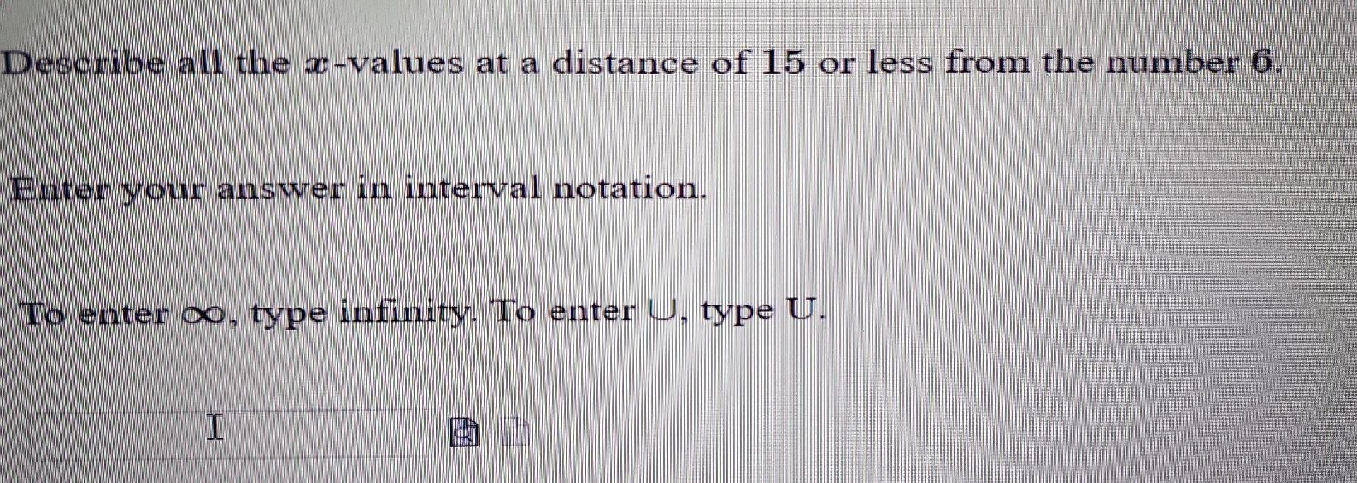 Solved Describe all the x-values at a distance of 15 or less | Chegg.com