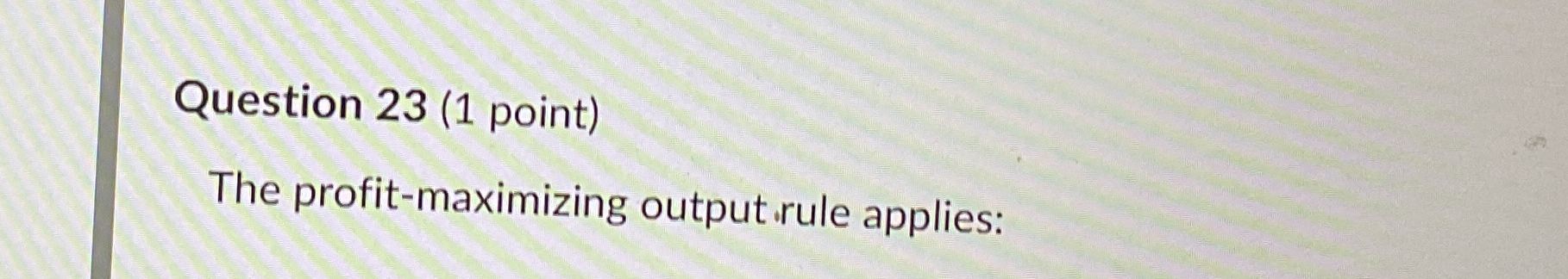 Solved Question 23 (1 ﻿point)The profit-maximizing output | Chegg.com