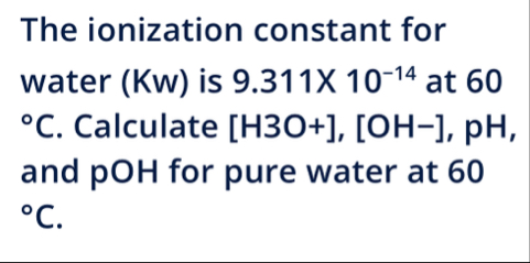 Solved The ionization constant for water (Kw) ﻿is | Chegg.com