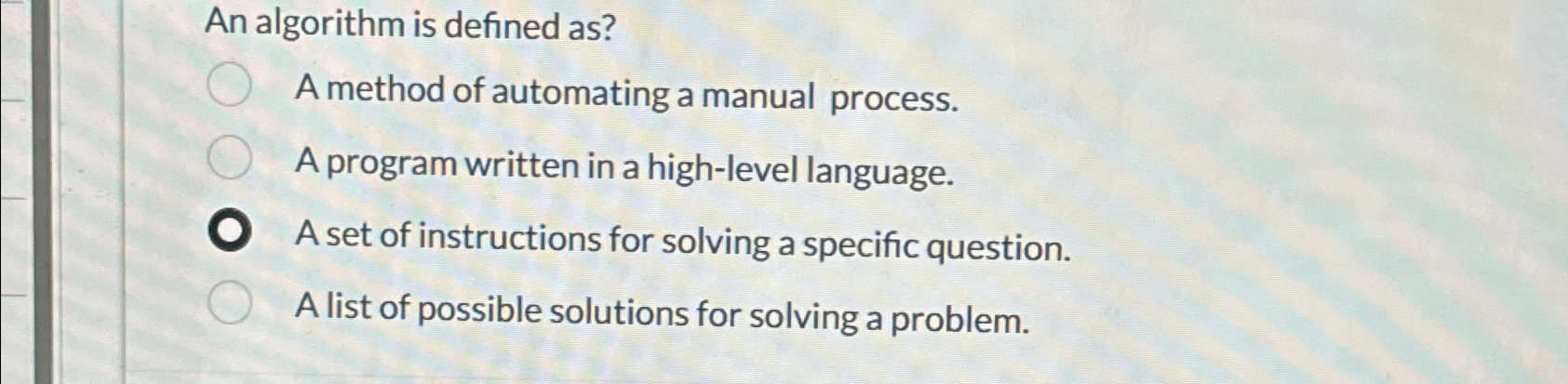 Solved An algorithm is defined as?A method of automating a | Chegg.com