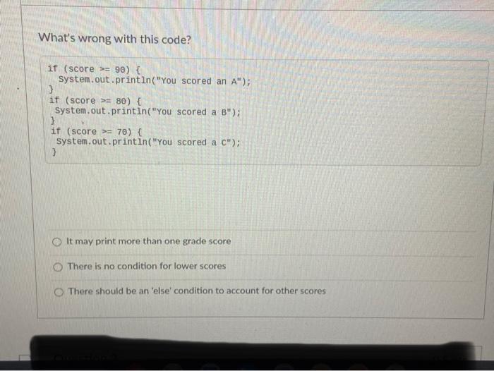 Solved What's wrong with this code? If ( score >=90){ | Chegg.com