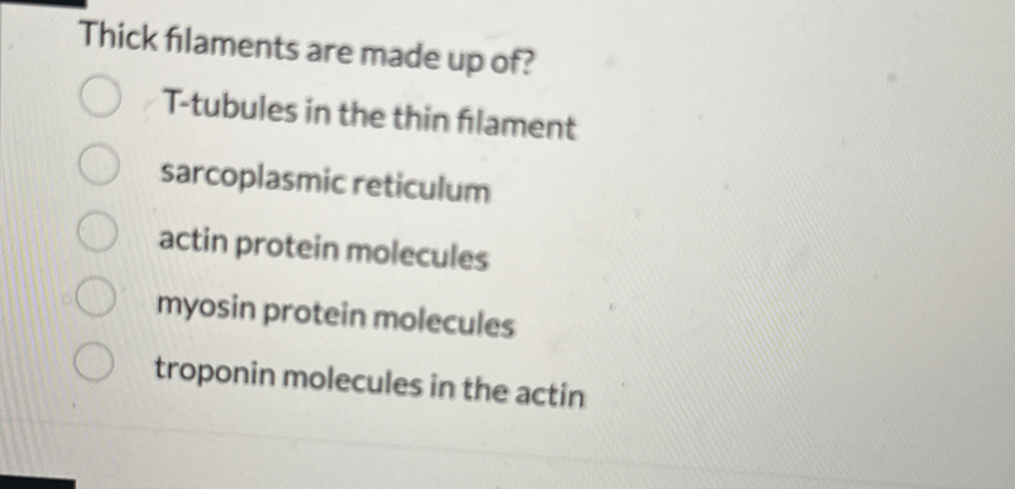 Solved Thick filaments are made up of?T-tubules in the thin | Chegg.com