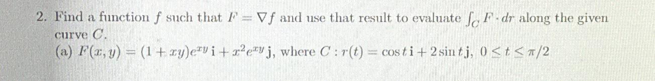 Solved Find a function f ﻿such that F=gradf and use that | Chegg.com