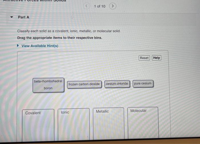 Solved Classify each solid as a covalent, ionic, metallic, | Chegg.com Solved Classify each solid as a covalent, ionic, metallic, | Chegg.com