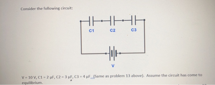 Solved Consider the following circuit: HHHE C1 C2 C3 V = 10 | Chegg.com