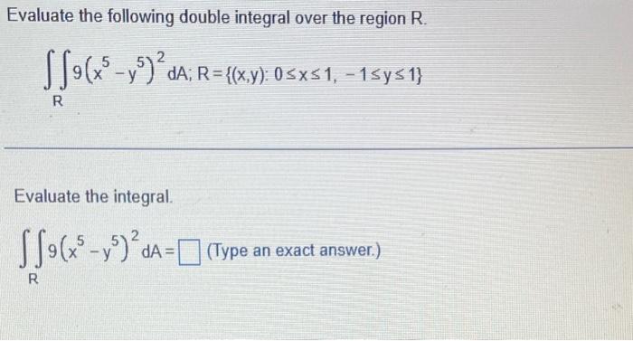 Solved Evaluate the following double integral over the | Chegg.com