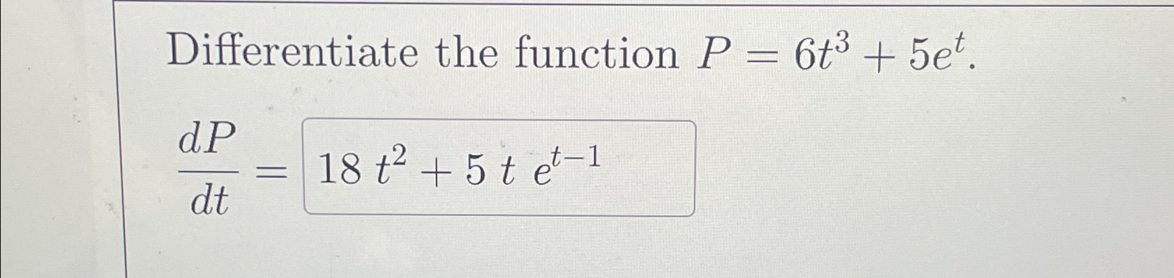 Solved Differentiate the function P=6t3+5et.dPdt= | Chegg.com