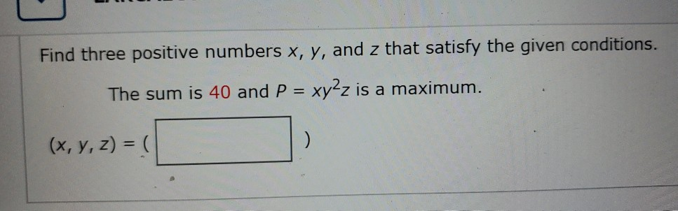 Solved find three positive numbers x, y, and z that satisfy | Chegg.com
