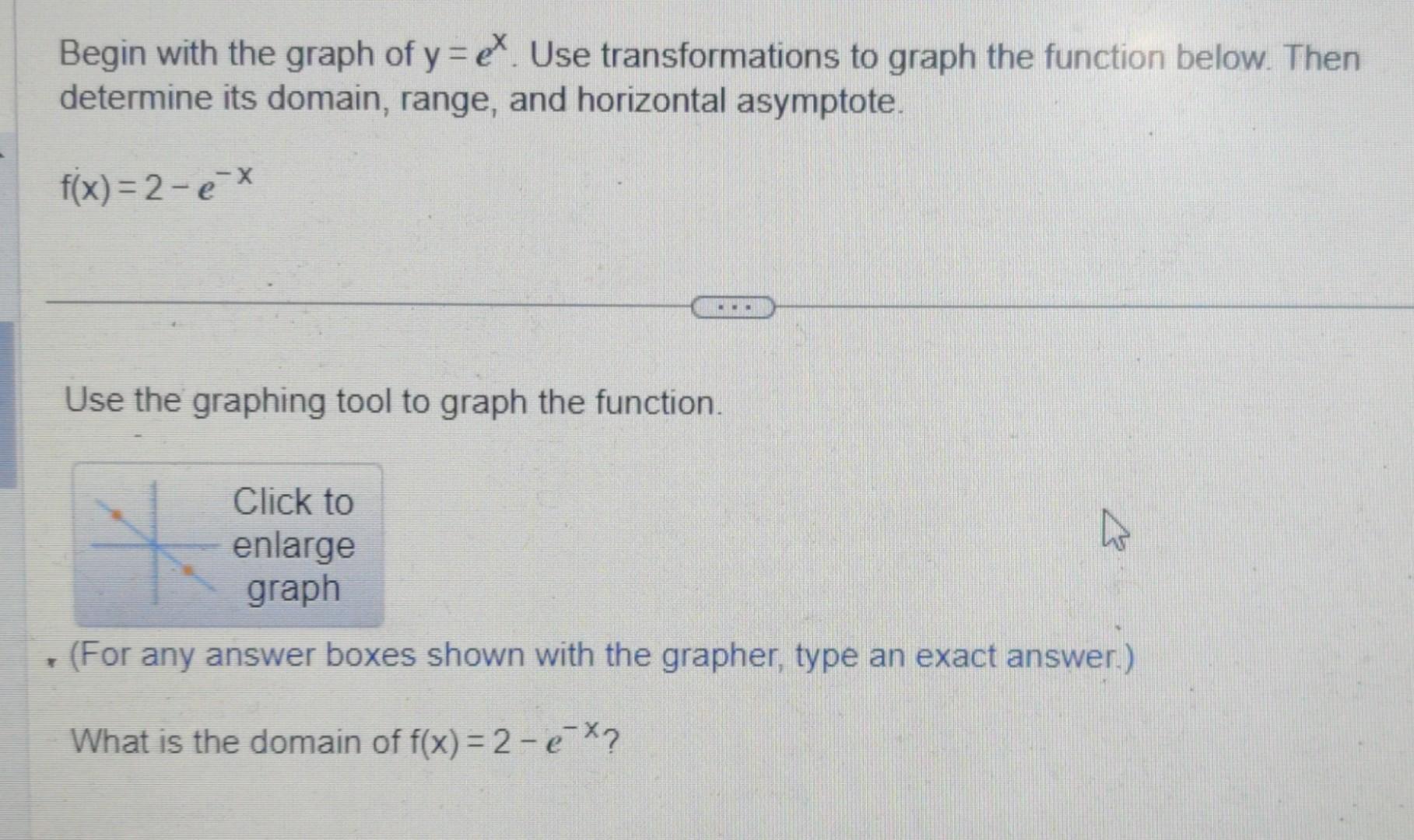 Solved Begin with the graph of y=ex. Use transformations to | Chegg.com