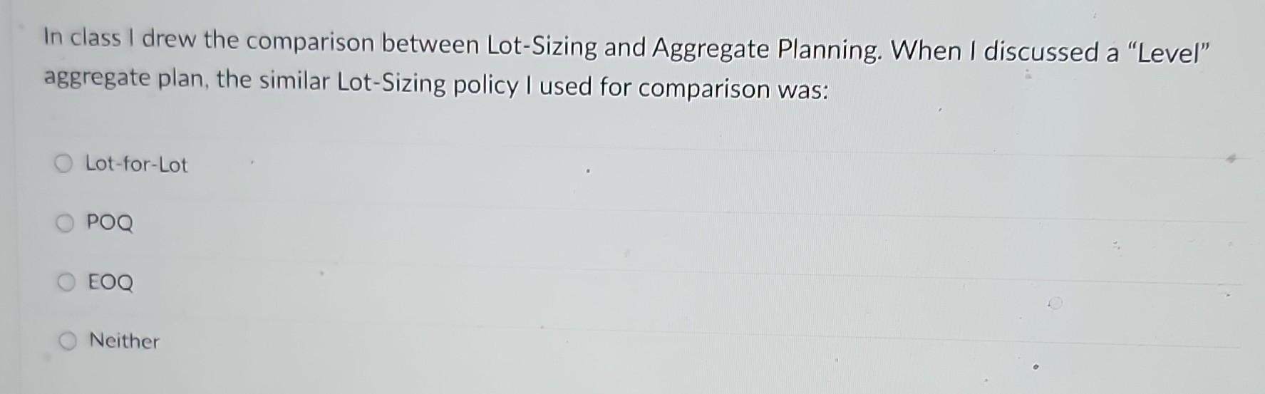Solved In class I drew the comparison between Lot-Sizing and | Chegg.com