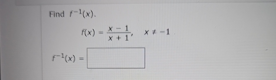 Solved Find f-1(x).f(x)=x-1x+1,x≠-1f-1(x)= | Chegg.com